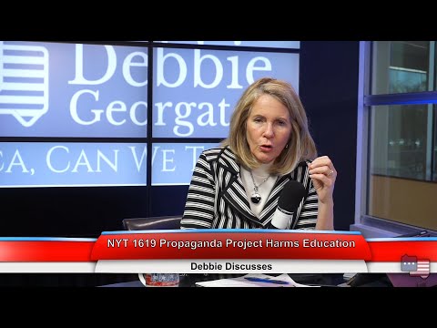 Debbie Georgatos | NYT 1619 Propaganda Project Harms Education | Debbie ...